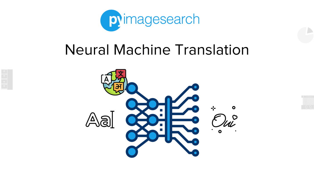 Neural Machine Translation - PyImageSearch